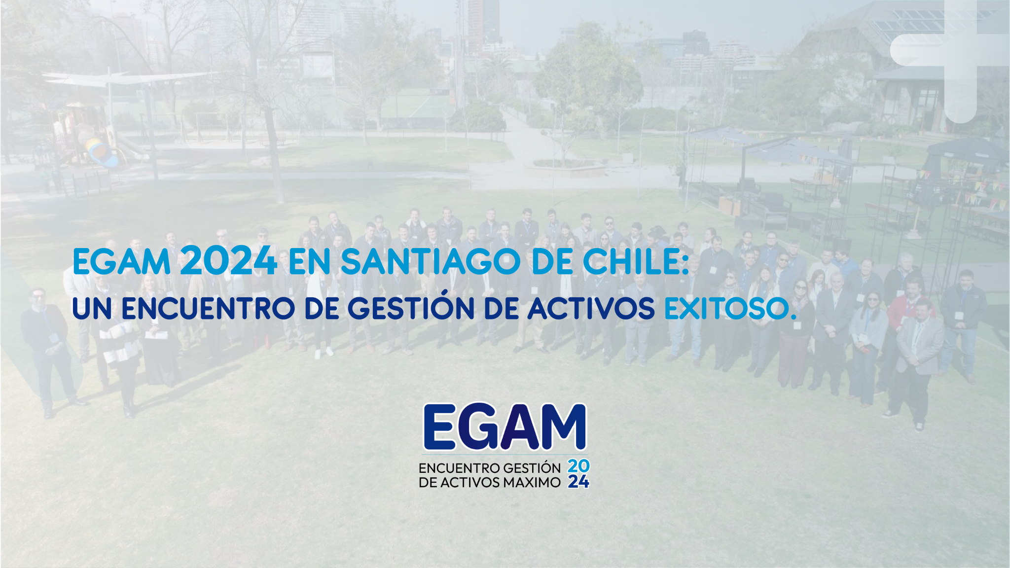EGAM 2024 en Santiago de Chile: Un Encuentro de Gestión de Activos ...