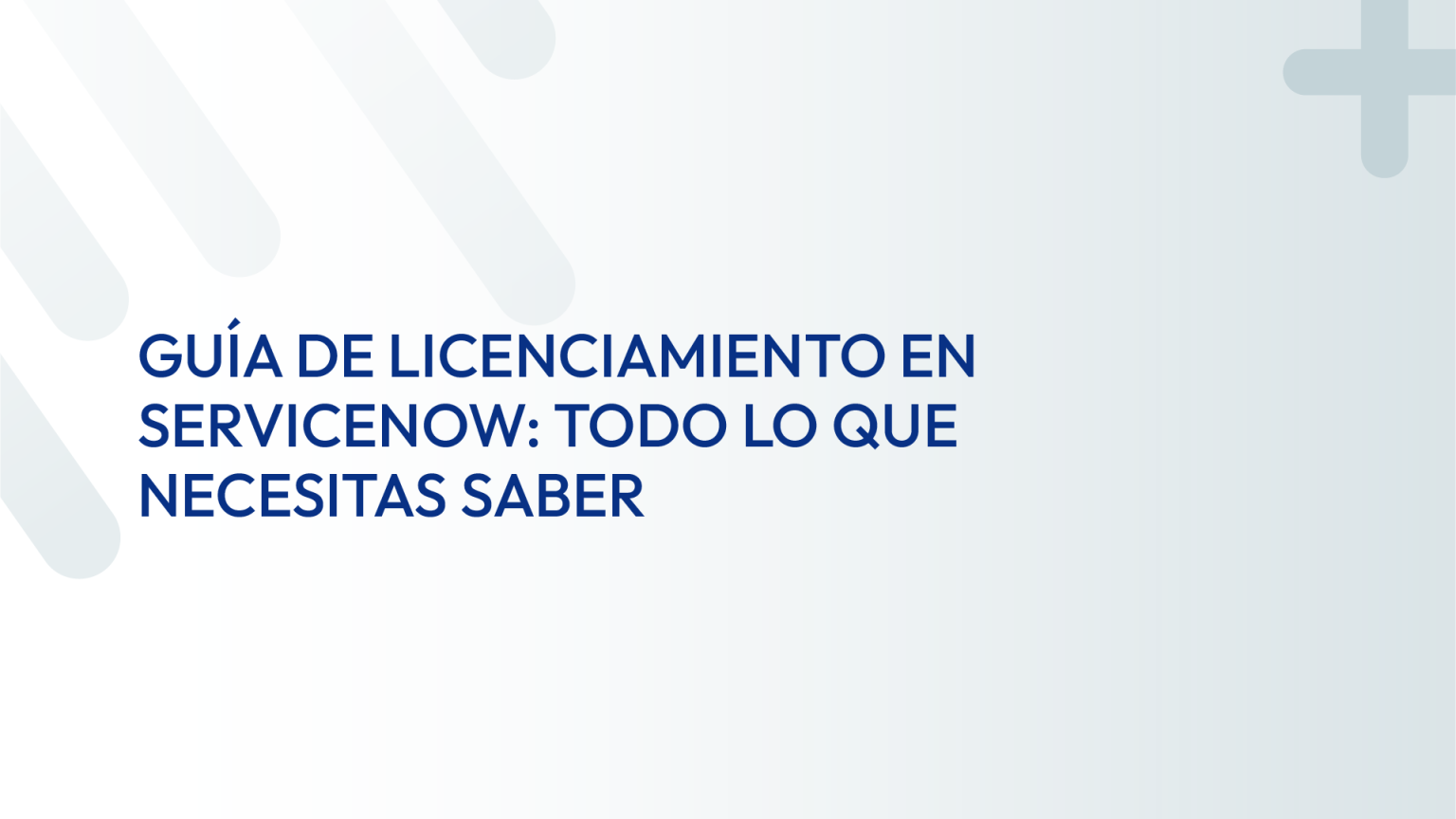 Guía de Licenciamiento en ServiceNow: Todo lo que necesitas saber | Solex